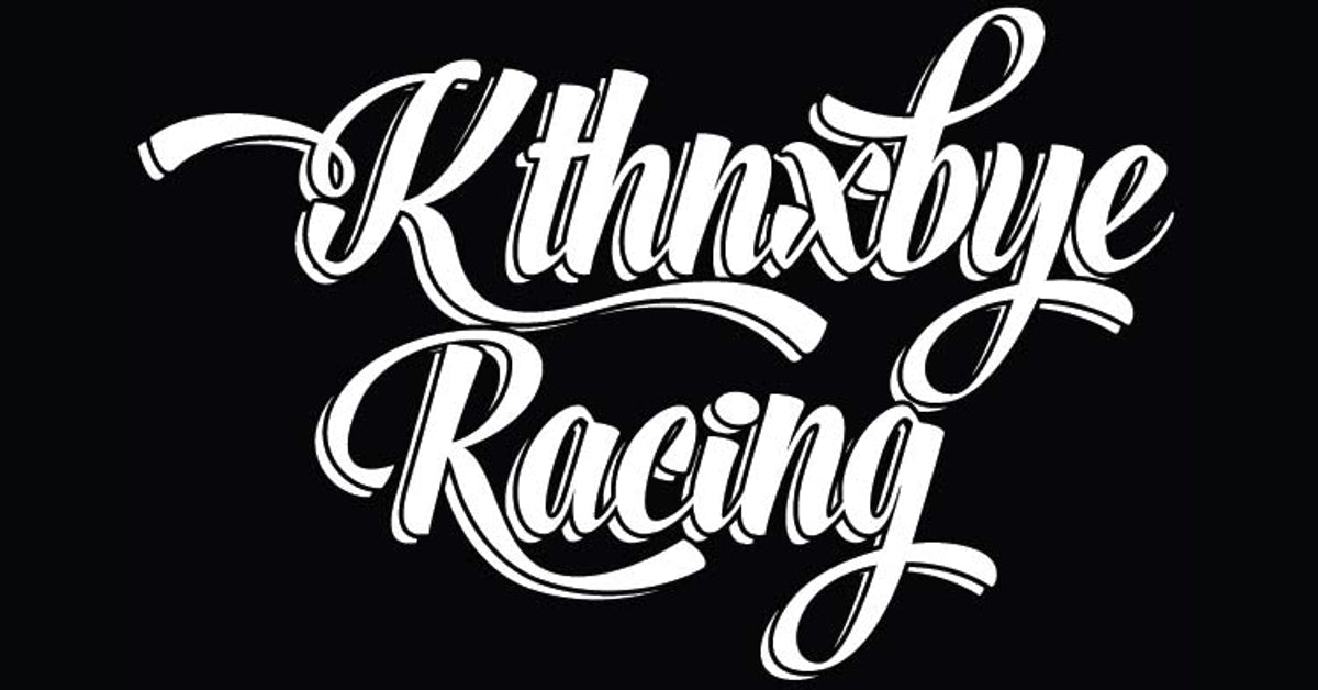 Kthnxbye Racing Team